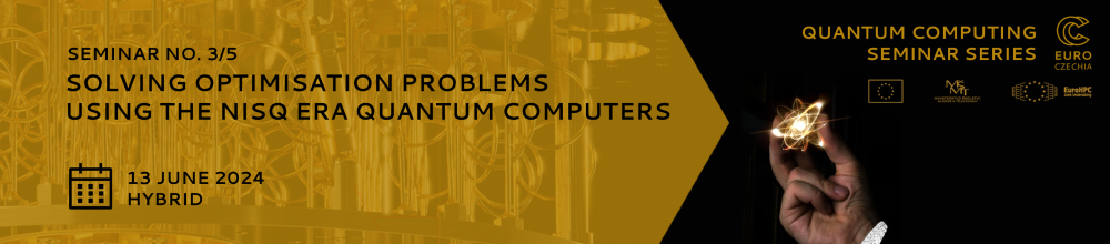 Pozvánka na seminář Quantum Computing Seminar: Solving Optimisation Problems Using the NISQ Era ...